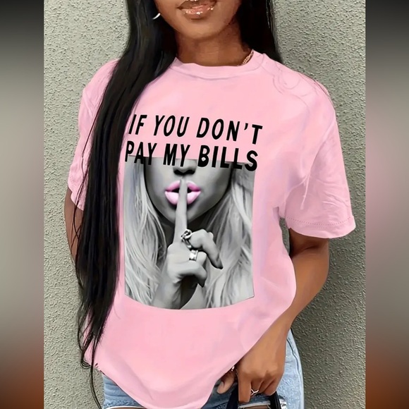 Tops | If You Dont Pay My Bills Shhh Pink Tshirt New | Poshmark
